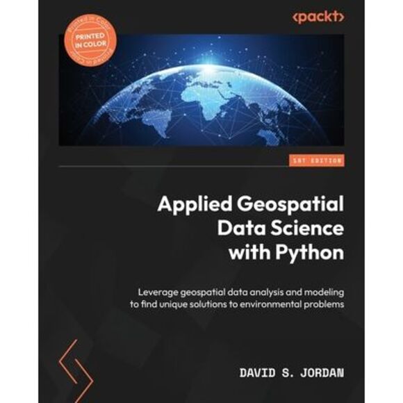 David S. Jordan | Other | Applied Geospatial Data Science With Python Leverage Geospatial Data ...